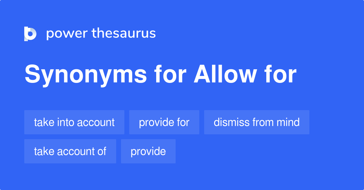 ALLOW FOR 同義語: 185 類似の単語とフレーズ