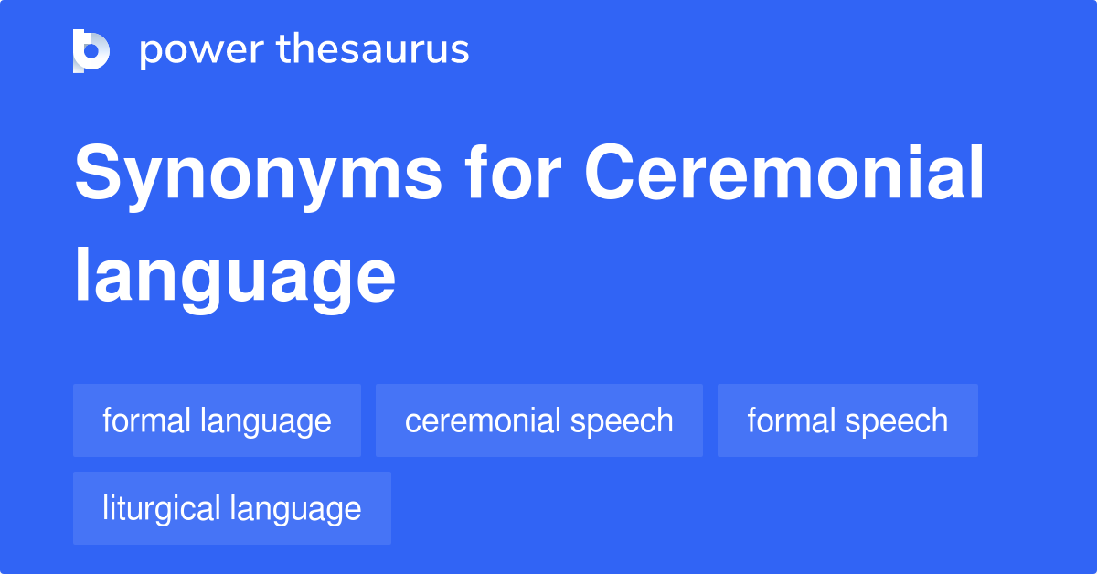 のCeremonial Language 同義語 - 5のCeremonial Languageの他の言葉やフレーズ