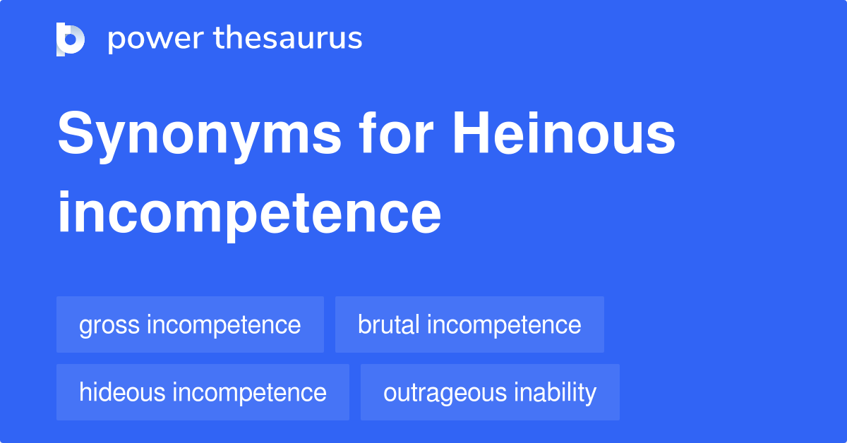 のHeinous Incompetence 同義語 - 30のHeinous Incompetenceの他の言葉やフレーズ