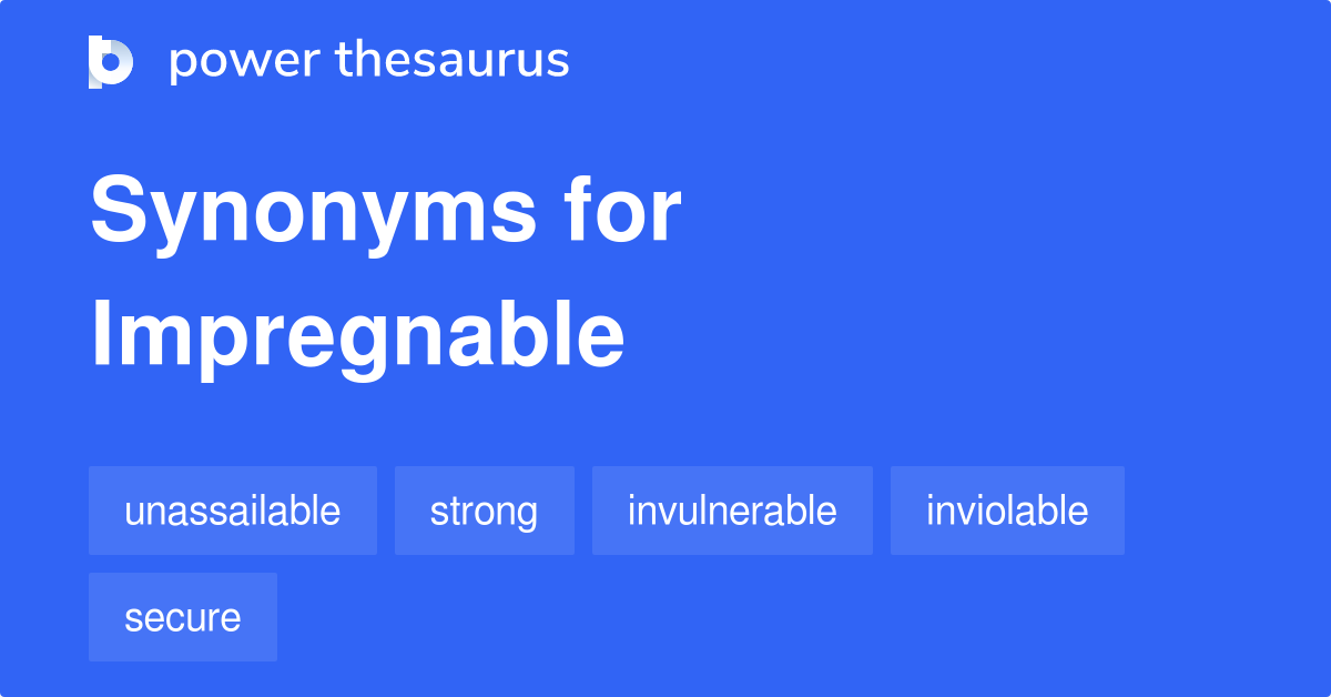 IMPREGNABLE 同義語: 546 類似の単語とフレーズ
