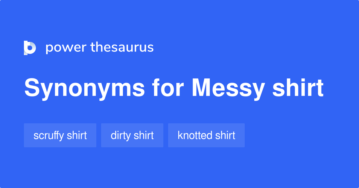 37のMESSY SHIRTの同義語